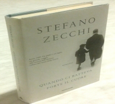 Quando ci batteva forte il cuore di Stefano Zecchi 1°Ed.Mondadori, settembre 2010 come nuovo 